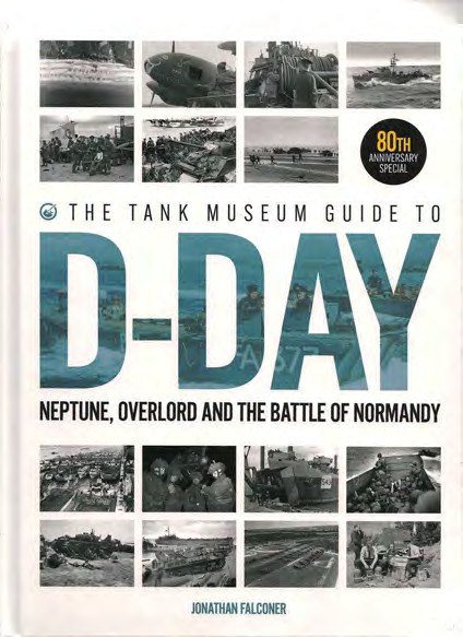 JJN PUBLISHING 2024 THE TANK MUSEUM GUIDE TO D-DAY, NEPTUNE, OVERLORD ...